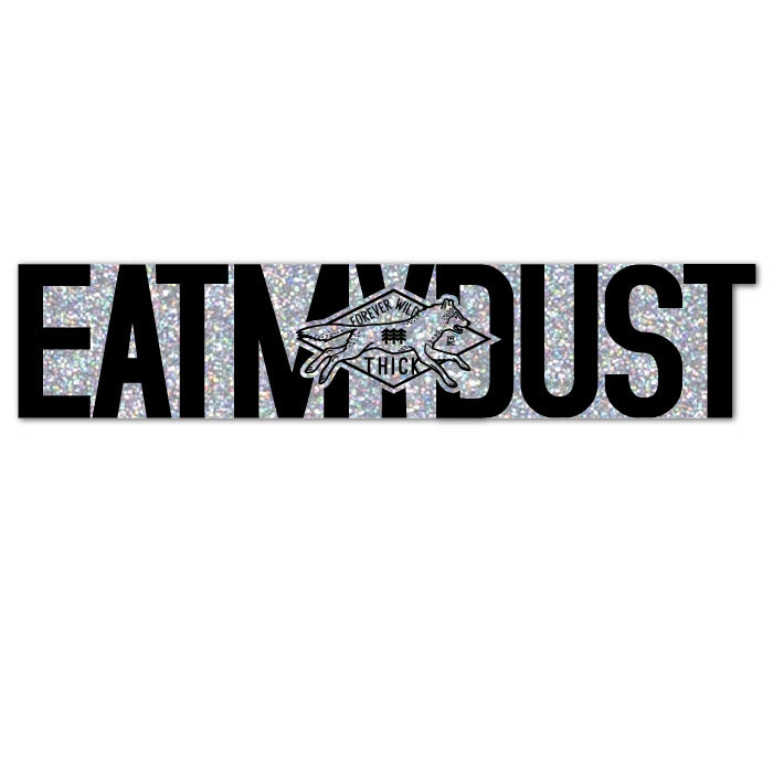 Eat My Dust Decal - Glitter – Westcoast Thick Design Co.